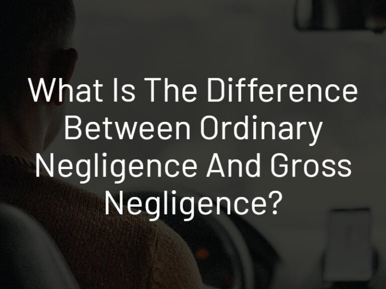 Ordinary vs. Gross Negligence: What’s the Difference? - Knowles Law Firm